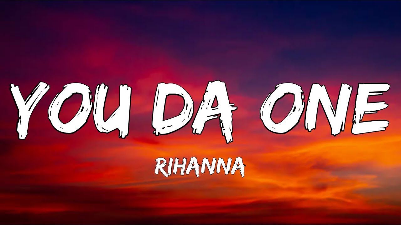 Rihanna - You Da One (Lyrics) - YouTube