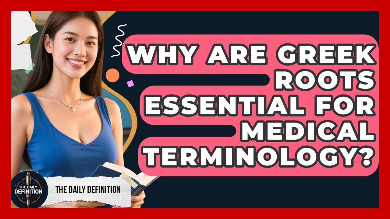 Why Are Greek Roots Essential For Medical Terminology? - The Daily ...