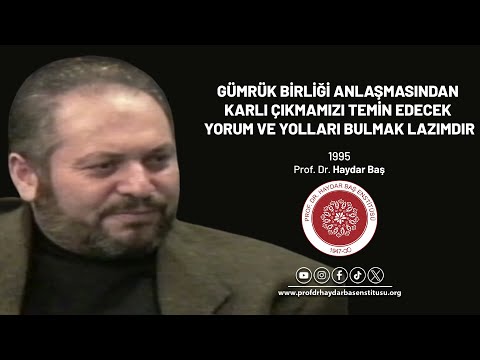 Gümrük Birliği Anlaşmasından Karlı Çıkmamızı Temin Edecek Yorum ve Yolları Bulmak Lazımdır