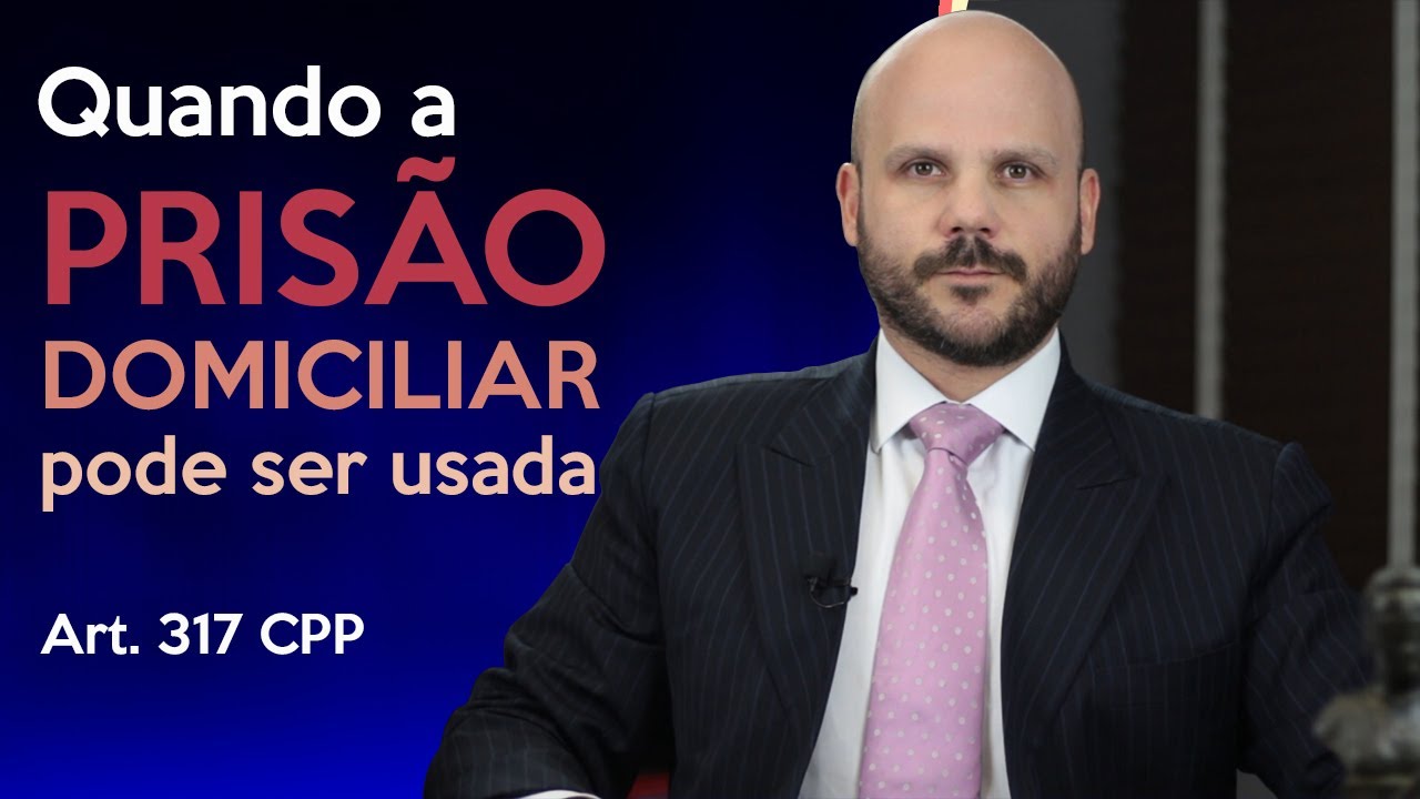 APRENDA QUANDO A PRISÃO DOMICILIAR PODE SER USADA. Art. 317 do CPP - YouTube
