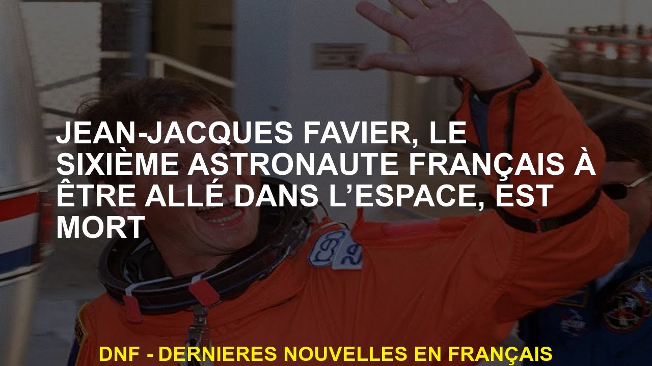 Jean-Jacques Favier, le sixième astronaute français à être allé dans l ...