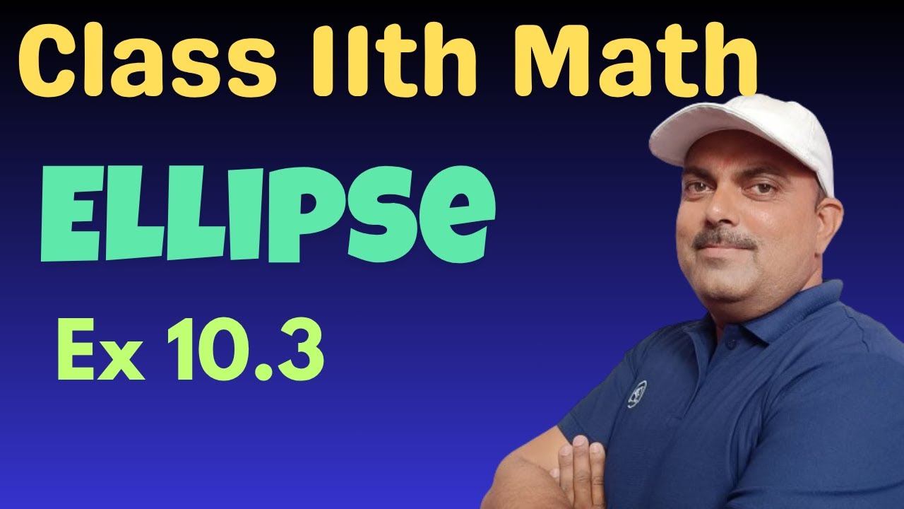 Ellipse Class 11th// Exercise 10.3 - YouTube