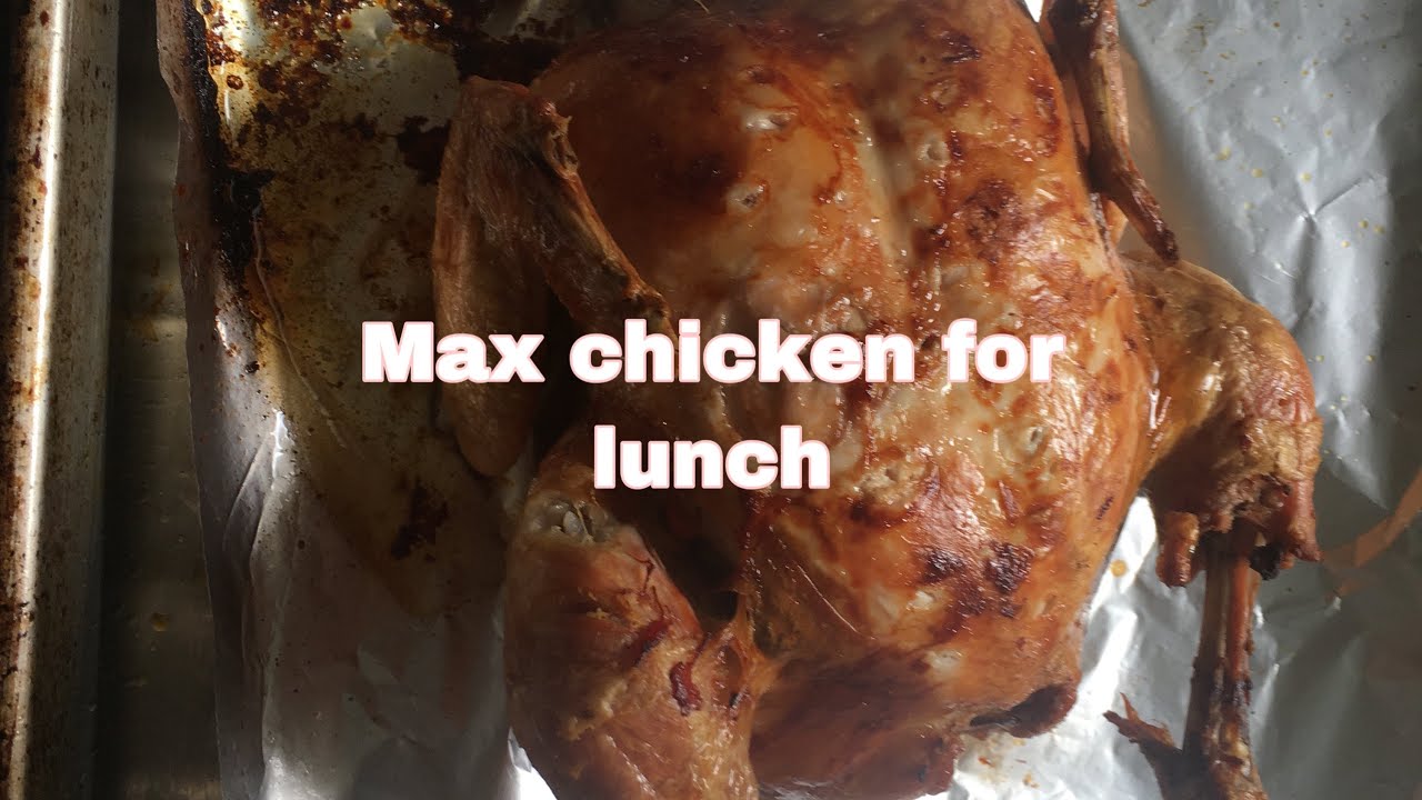 Max chicken for lunch - YouTube