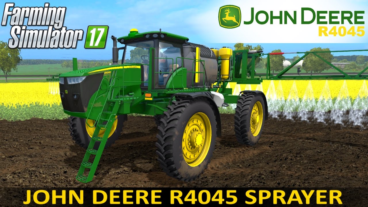 Farming Simulator 17 JOHN DEERE R4045 Sprayer - YouTube