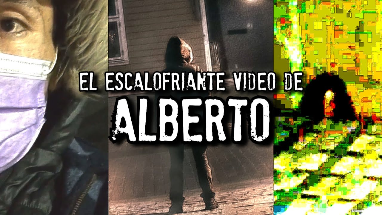 El extraño video de Alberto | No te dejará dormir - YouTube