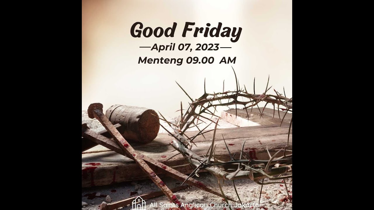 Good Friday - 07th April 2023 - 9am - Live Service at Menteng Church ...