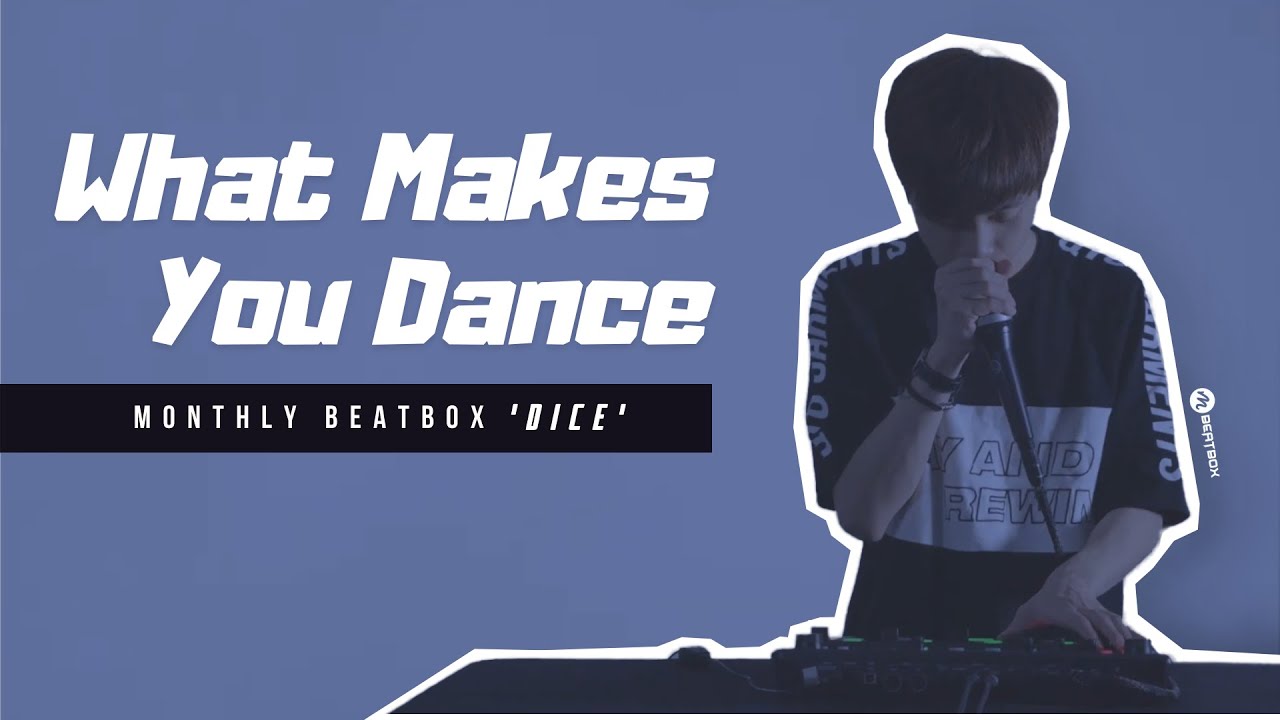 Dice - What Makes You Dance | Monthly Beatbox #3 - YouTube