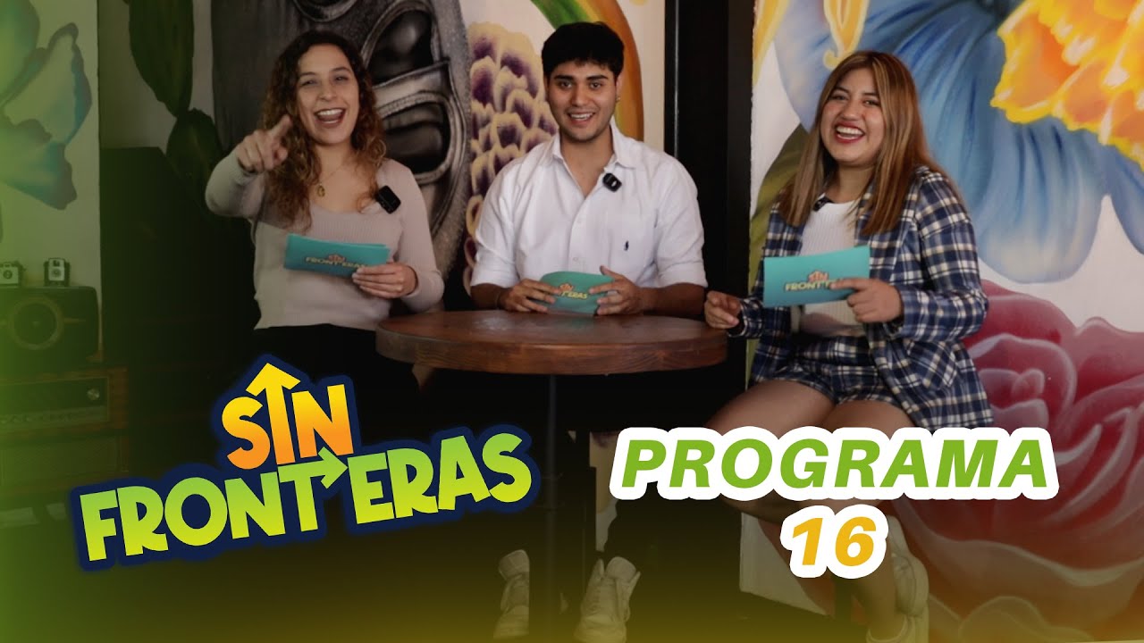 SIN FRONTERAS | PROGRAMA 16 - YouTube