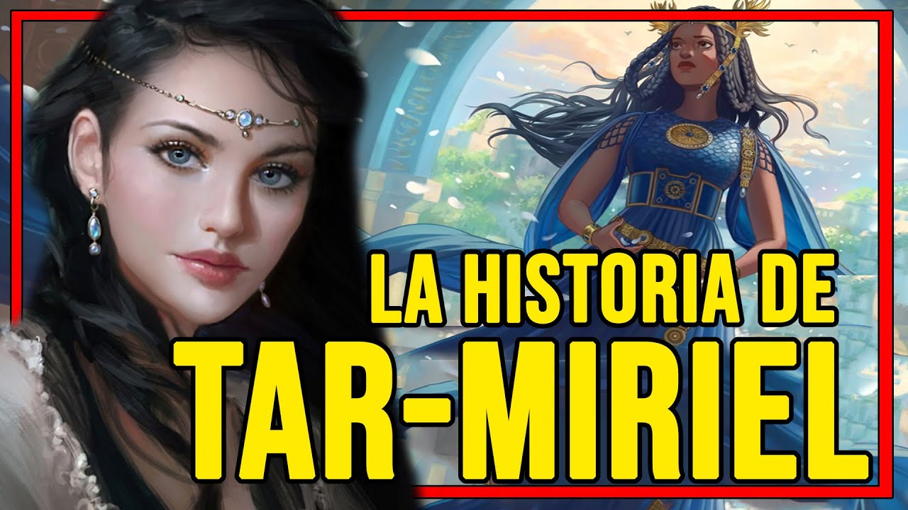 LA HISTORIA DE TAR-MIRIEL | ULTIMA REINA DE NUMENOR 👑🌊 - YouTube