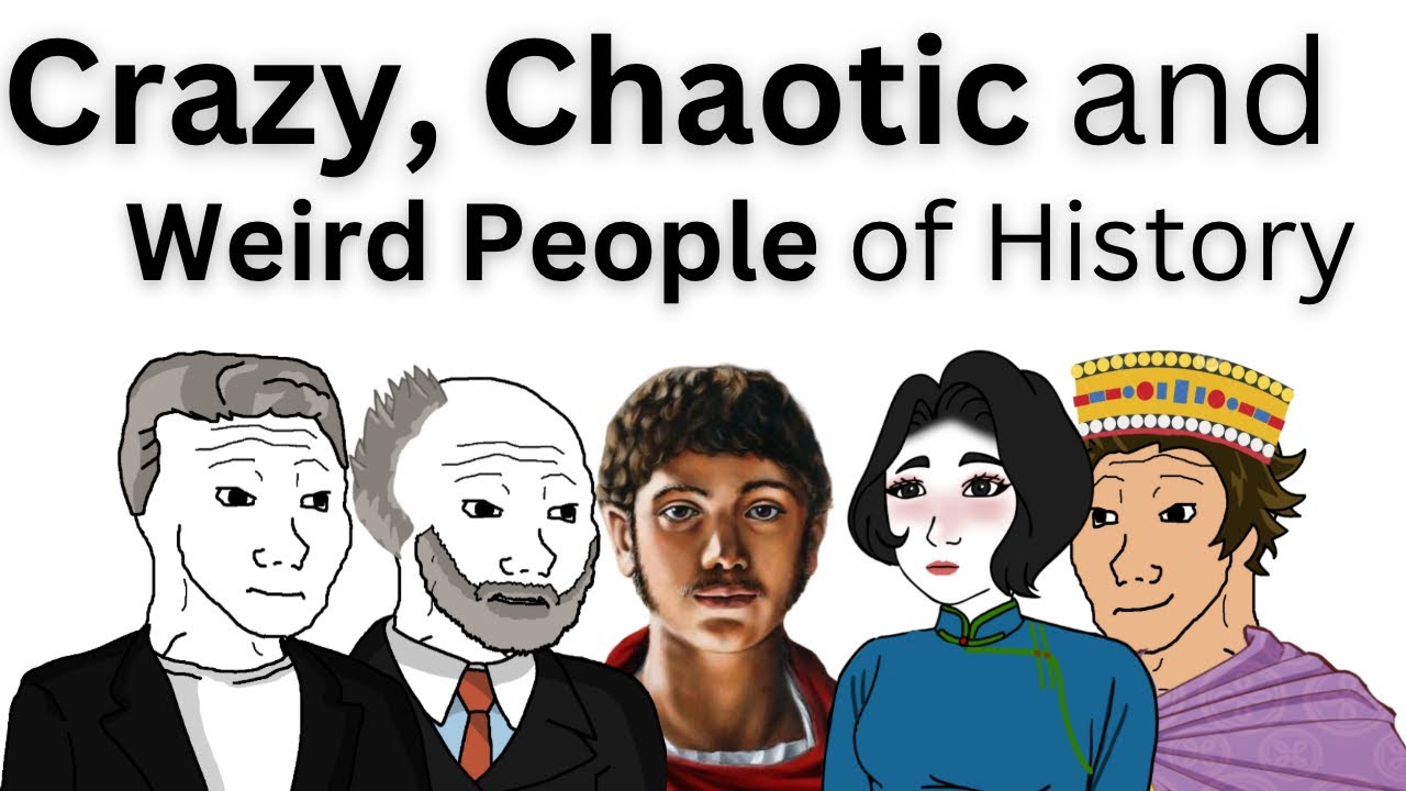 Crazy, Chaotic and Weird People of History. - YouTube