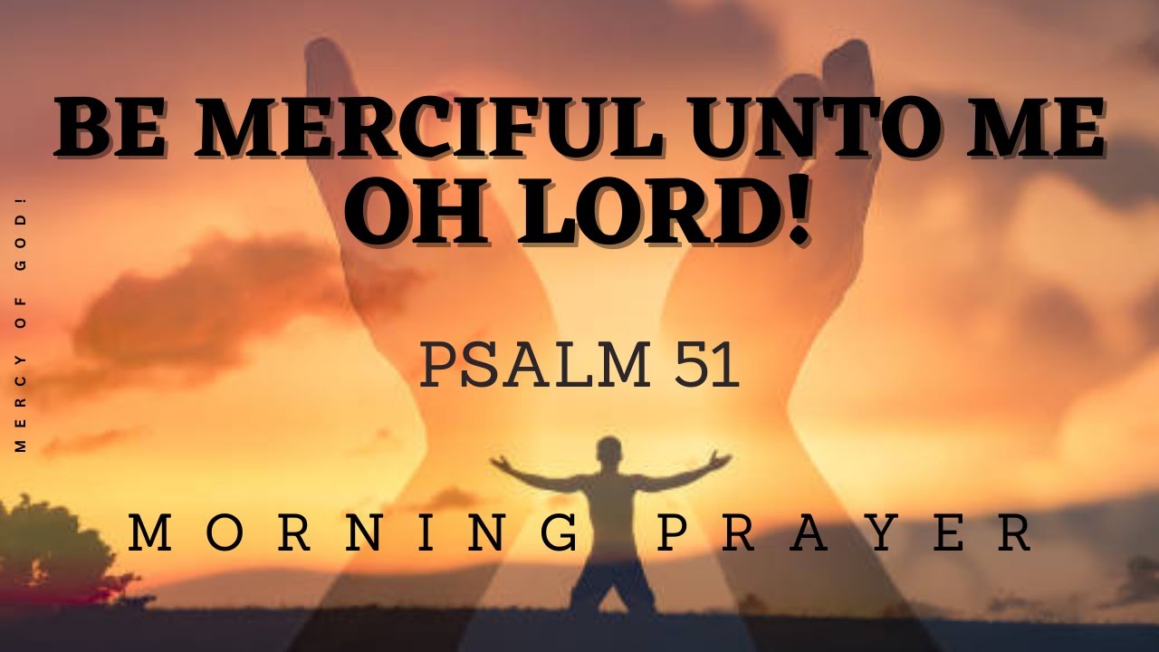 Psalm 51 Prayer For Mercy | Be Merciful Unto Me Lord! | Mercy Of God ...