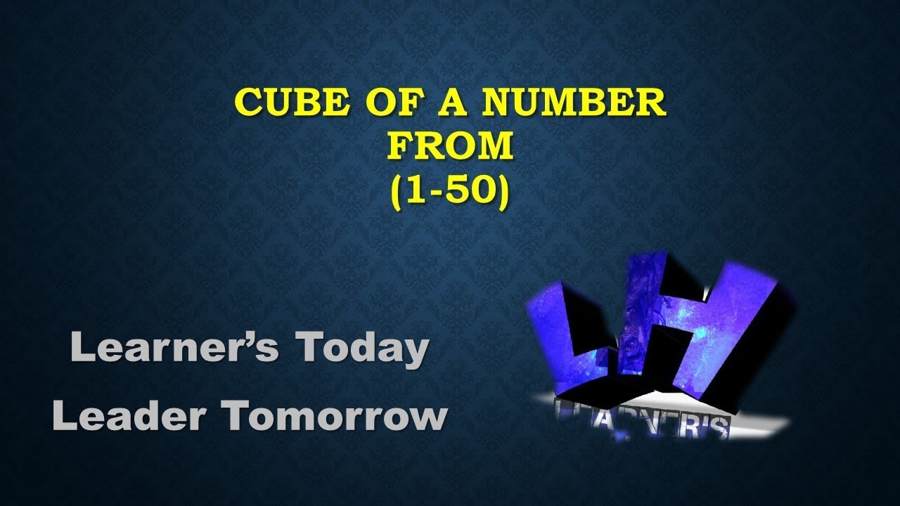 CUBE OF A NUMBER/CUBE OF A NUMBER 1-50 - YouTube