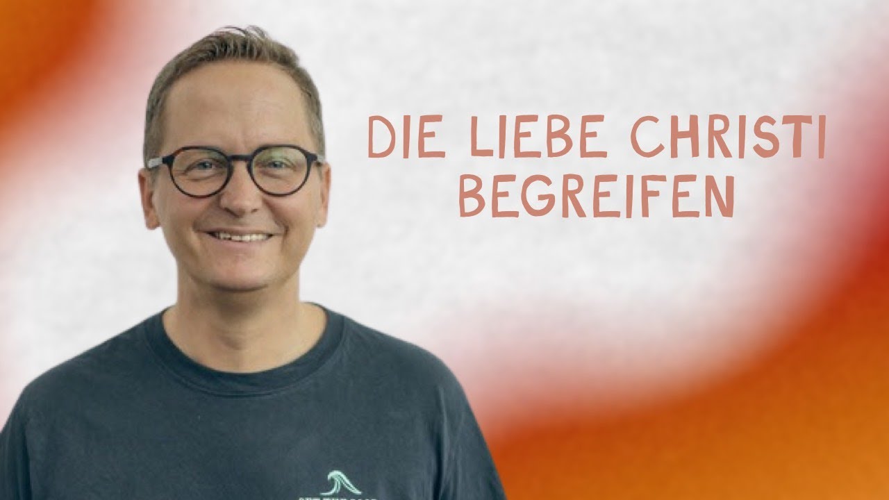 Die Liebe Christi begreifen - Pastor Peter - YouTube