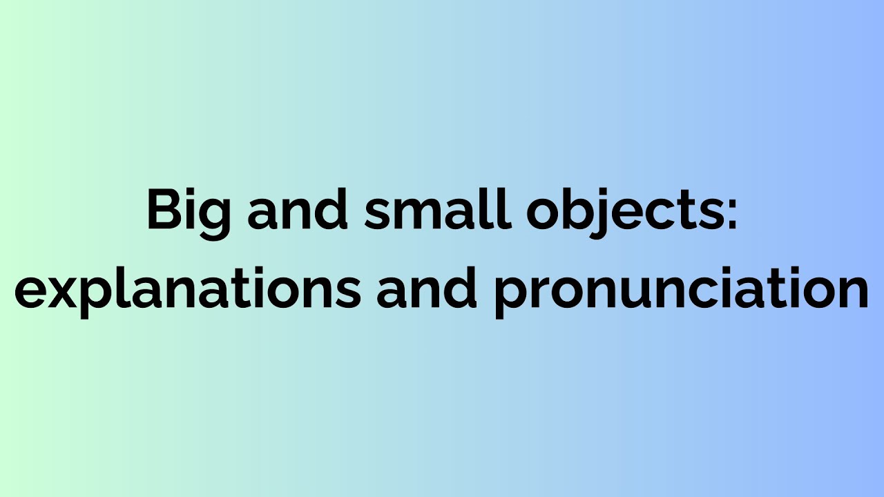 Objects Big and Small in French-Pronunciation and explanations - YouTube