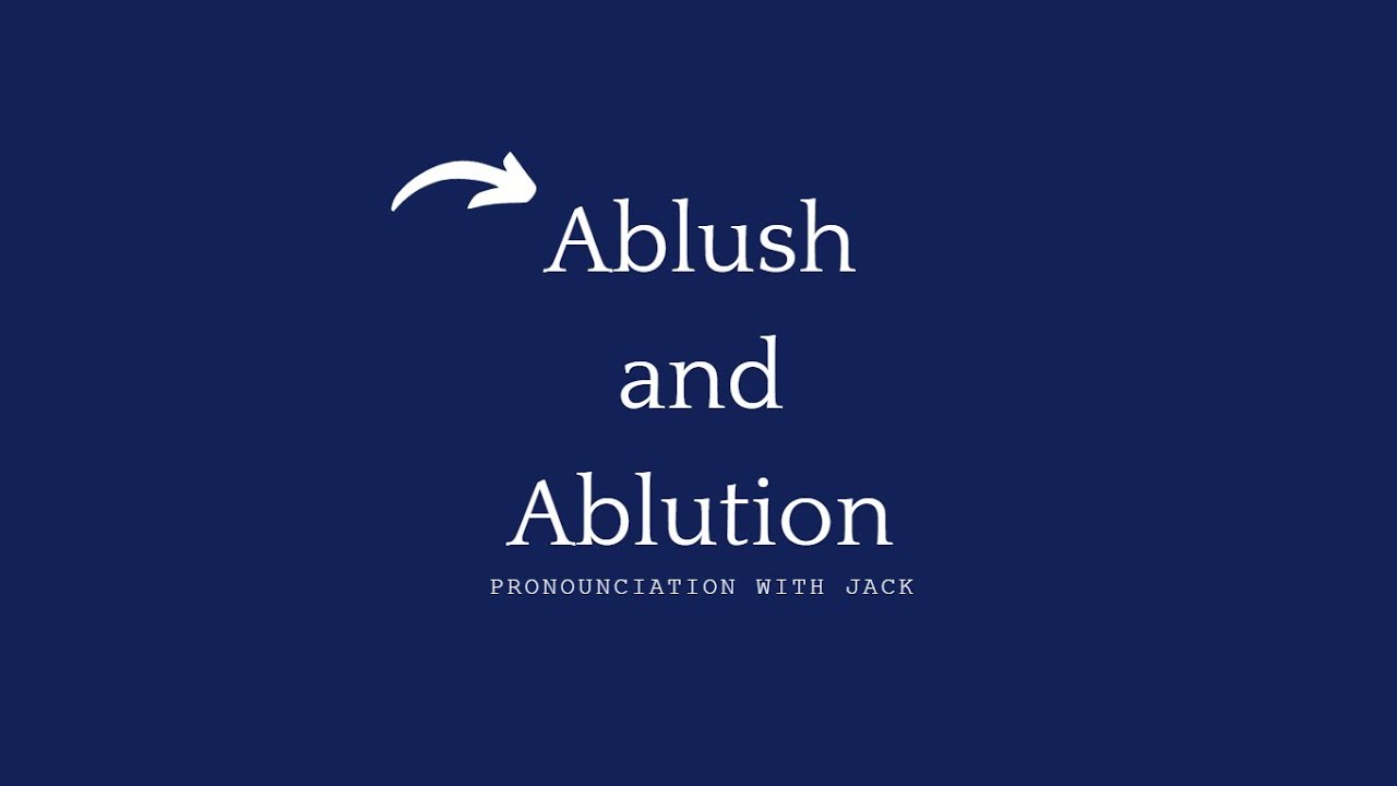How to Pronounce Ablush and Ablution and what they means - YouTube