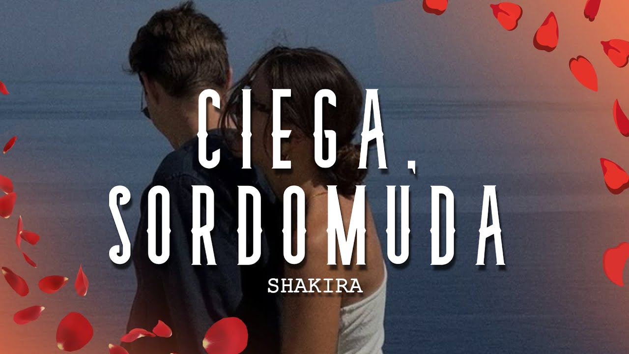 Shakira - Ciega, Sordomuda (Letra/Lyrics) - YouTube