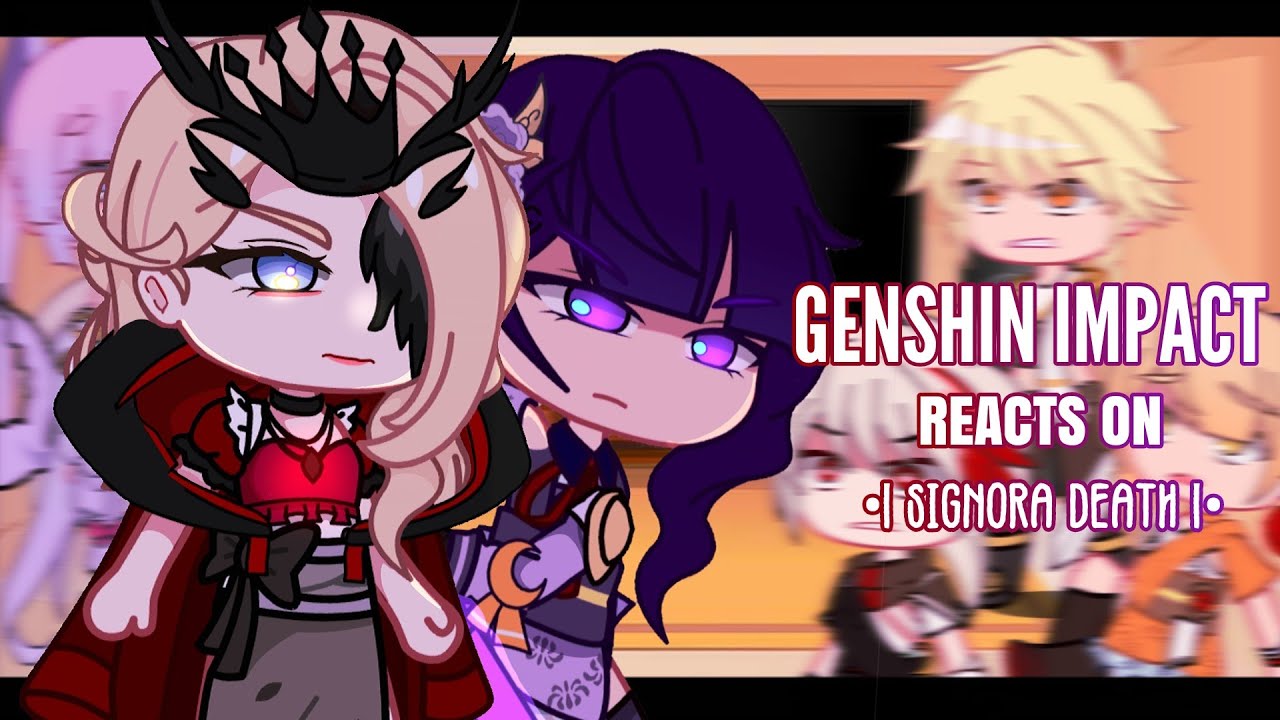 ️ Genshin Impact Reacts to Signora Death || Gacha Club || Genshin ...