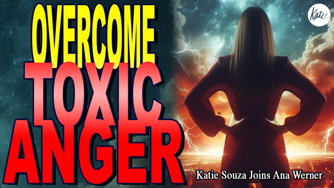 Toxic Anger; How it's Affecting Your Healing // Katie Souza joins Ana ...