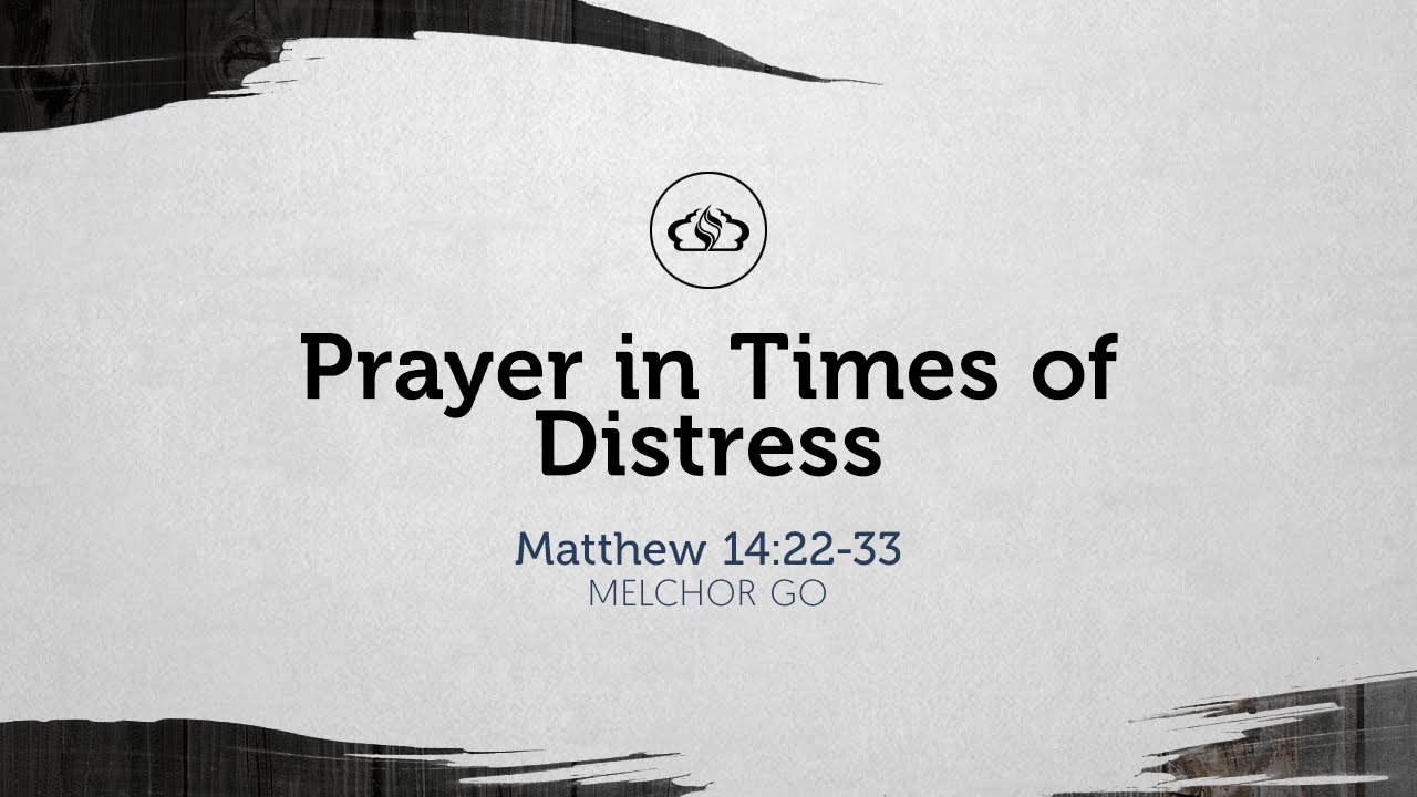 Prayer in Times of Distress (Melchor Go) - YouTube