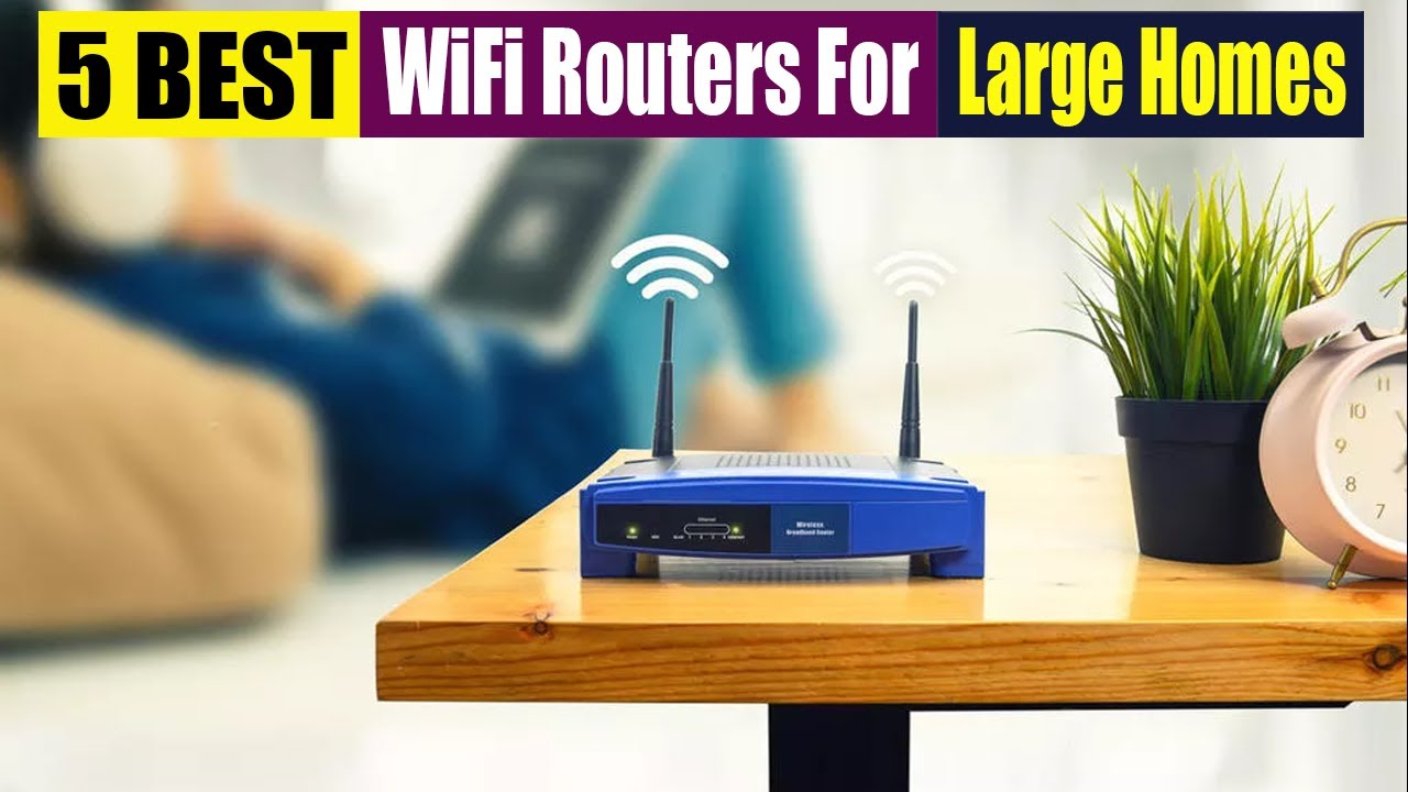 Best WiFi Routers for Large Homes Of 2023 - YouTube