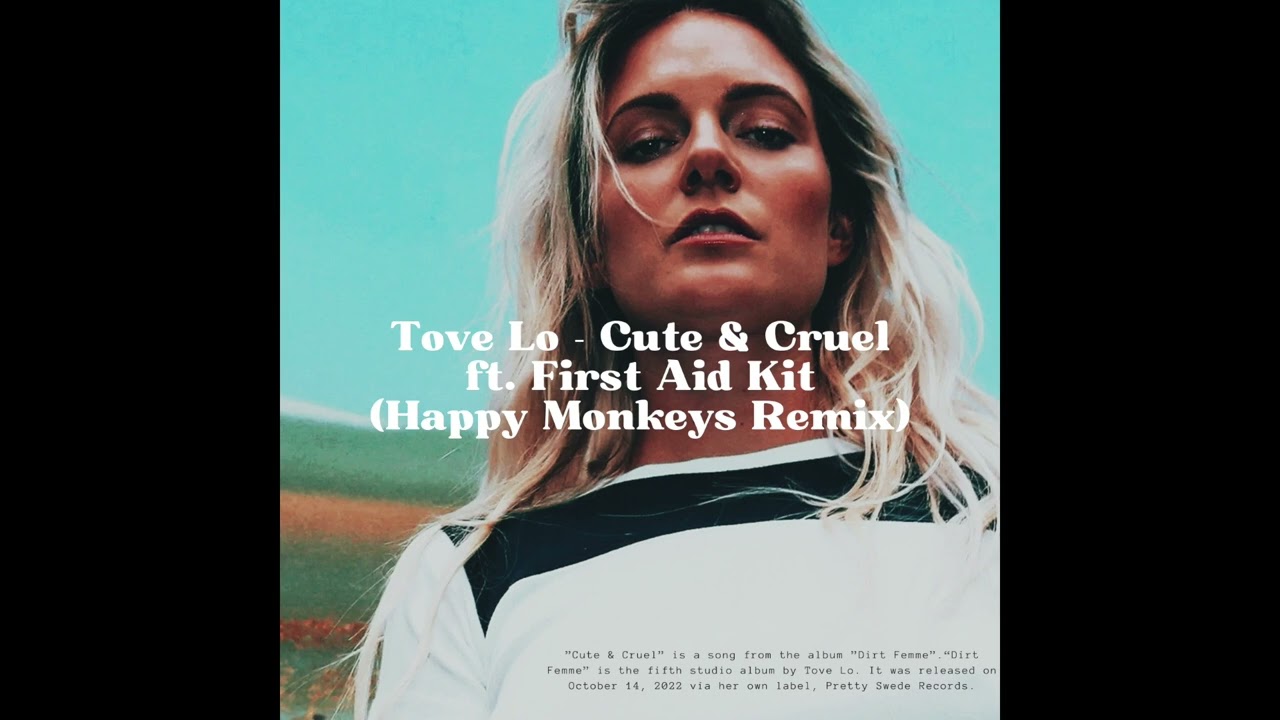 Tove Lo - Cute & Cruel ft. First Aid Kit (Happy Monkeys Remix) - YouTube