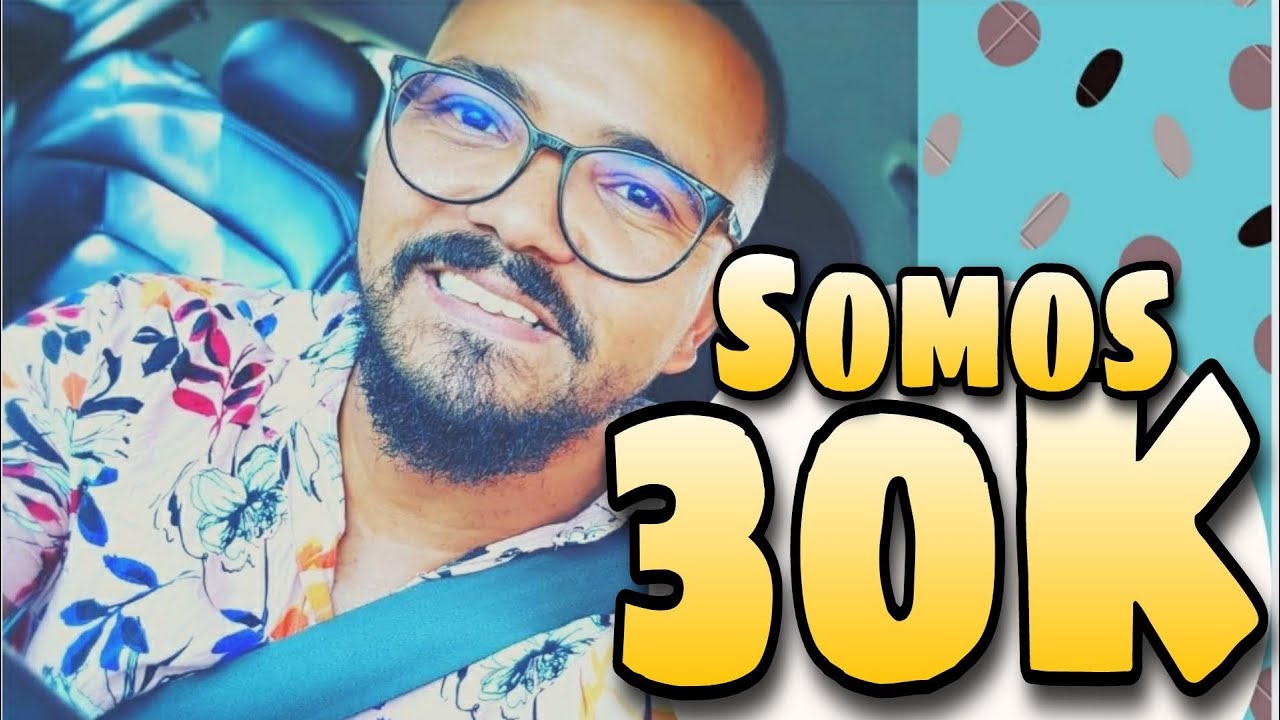 Somos 30 Mil Inscritos!!! Gratidão - YouTube