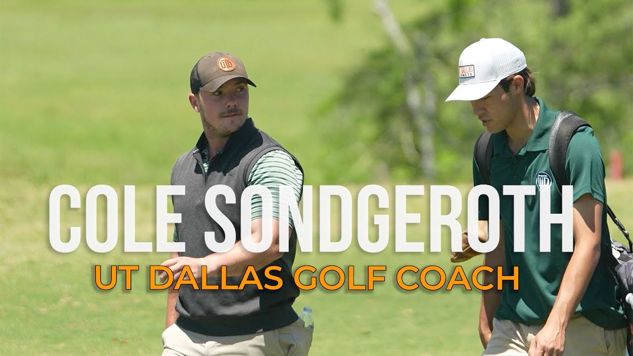 UT DALLAS GOLF COACH COLE SONDGEROTH - A Profile - YouTube