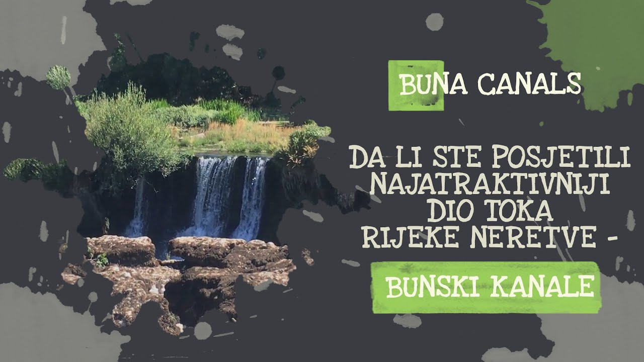 Da li ste posjetili najatraktivniji dio toka rijeke Neretve - Bunski ...