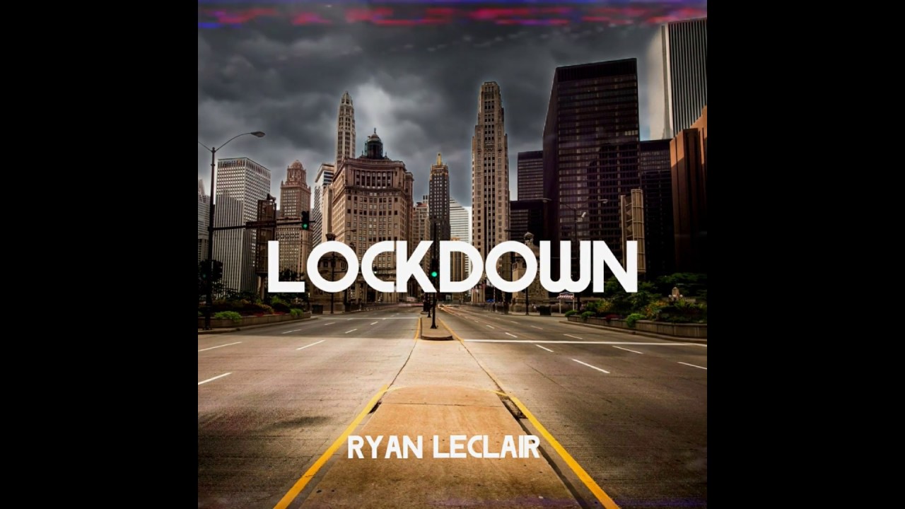Ryan Leclair - Lockdown - YouTube