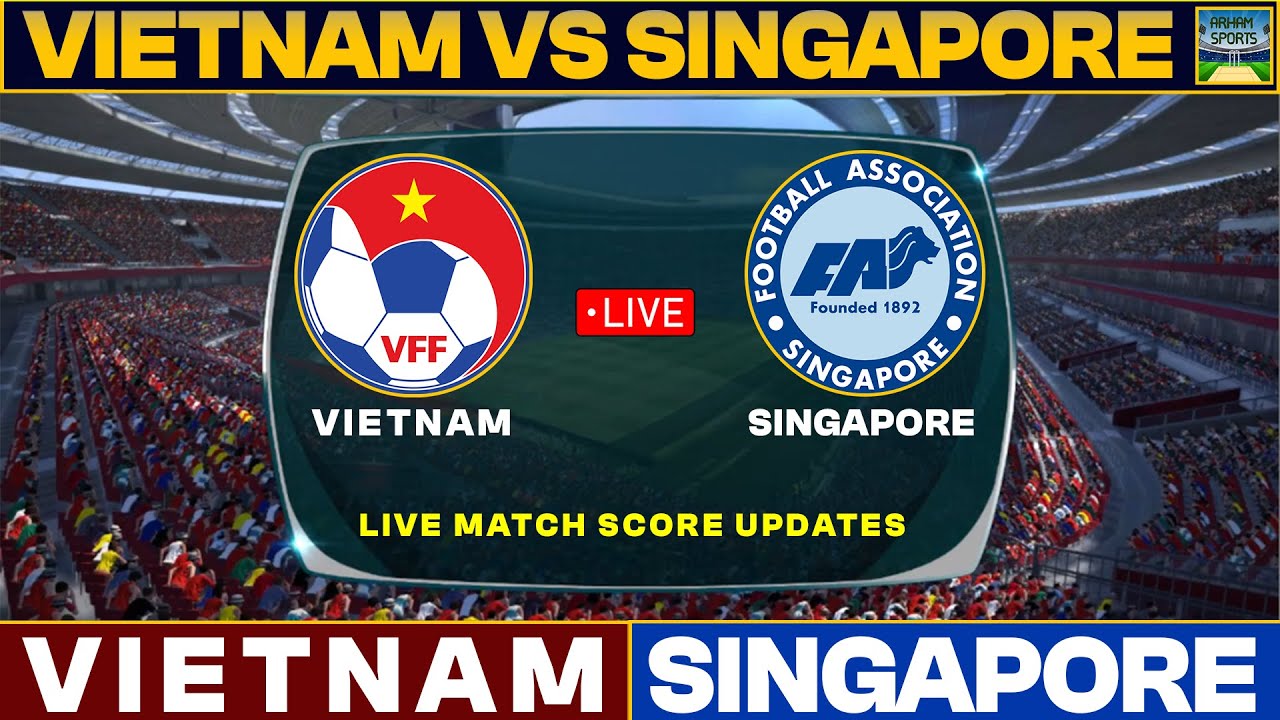 Vietnam Vs Singapore Live Match Today | VIE Vs SING Live Football Match ...