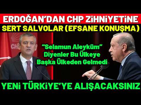 Erdoğan CHP Zihniyetine ÇOK SERT SALVOLAR. YENİ TÜRKİYE'YE ALIŞACAKSINIZ !