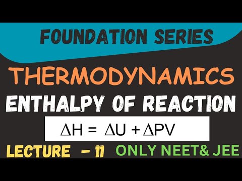 ENTHALPY OF REACTION (H) | THERMODYNAMICS CLASS 11TH For NEET & JEE| L ...