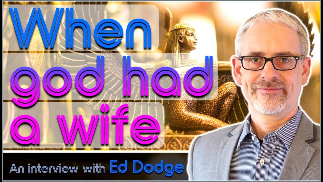 When god had a wife - Ed Dodge - YouTube