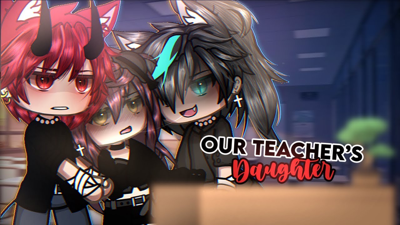 In love with our Teacher’s Daughter~ || glmm/gcmm || gacha movie - YouTube