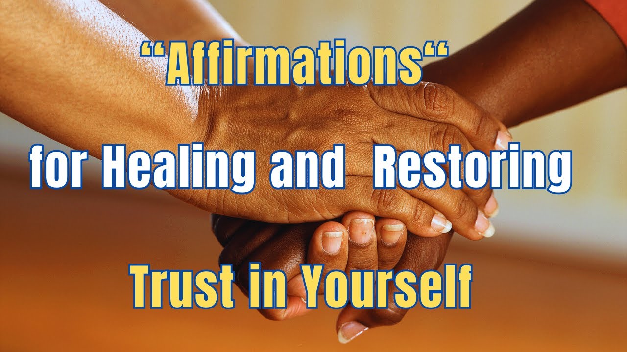 Affirmations for Healing and Restoring Trust in Yourself - YouTube