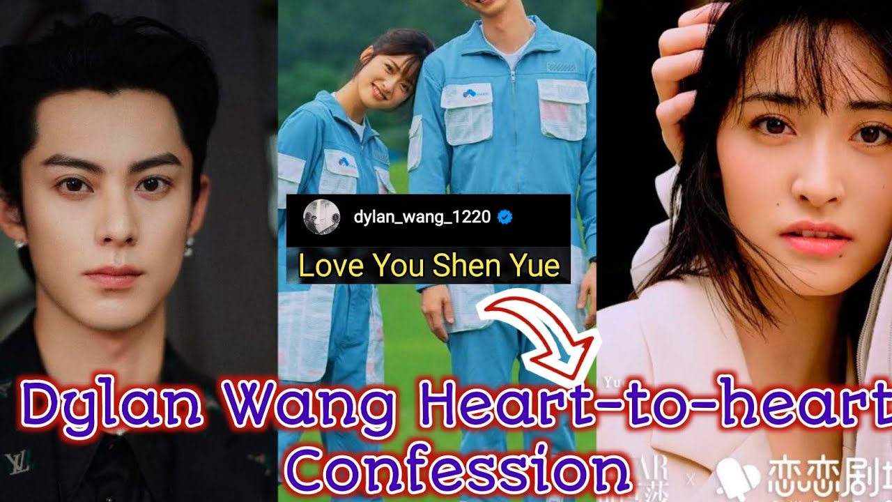 Heart-to-Heart: Dylan Wang's Honest Feelings For Shen Yue - YouTube
