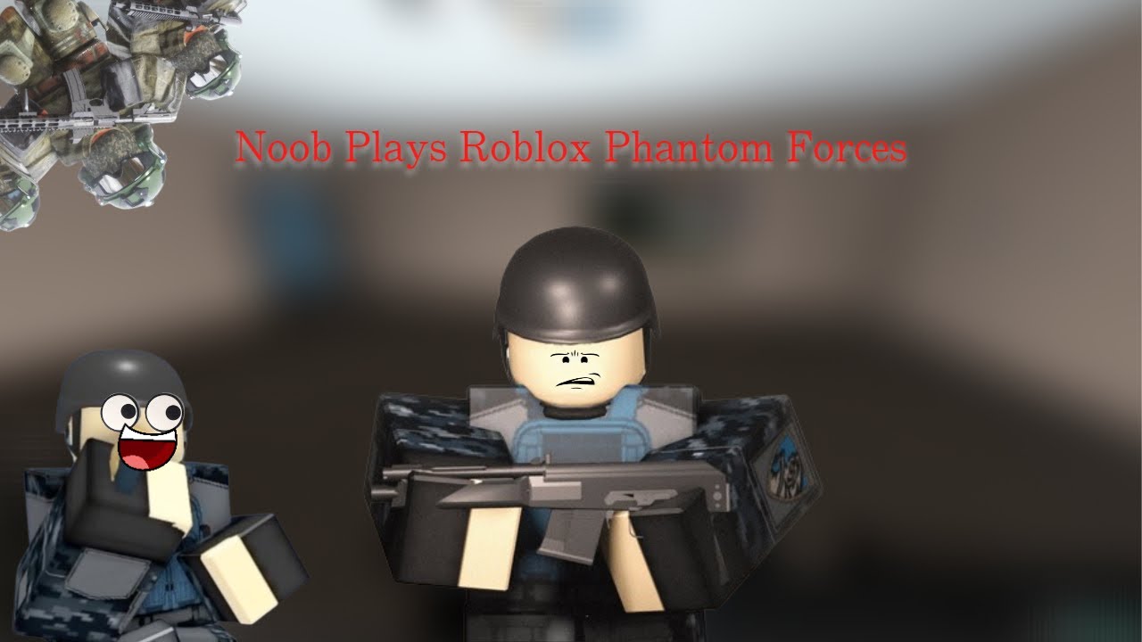 Noob Plays Roblox Phantom Forces - YouTube