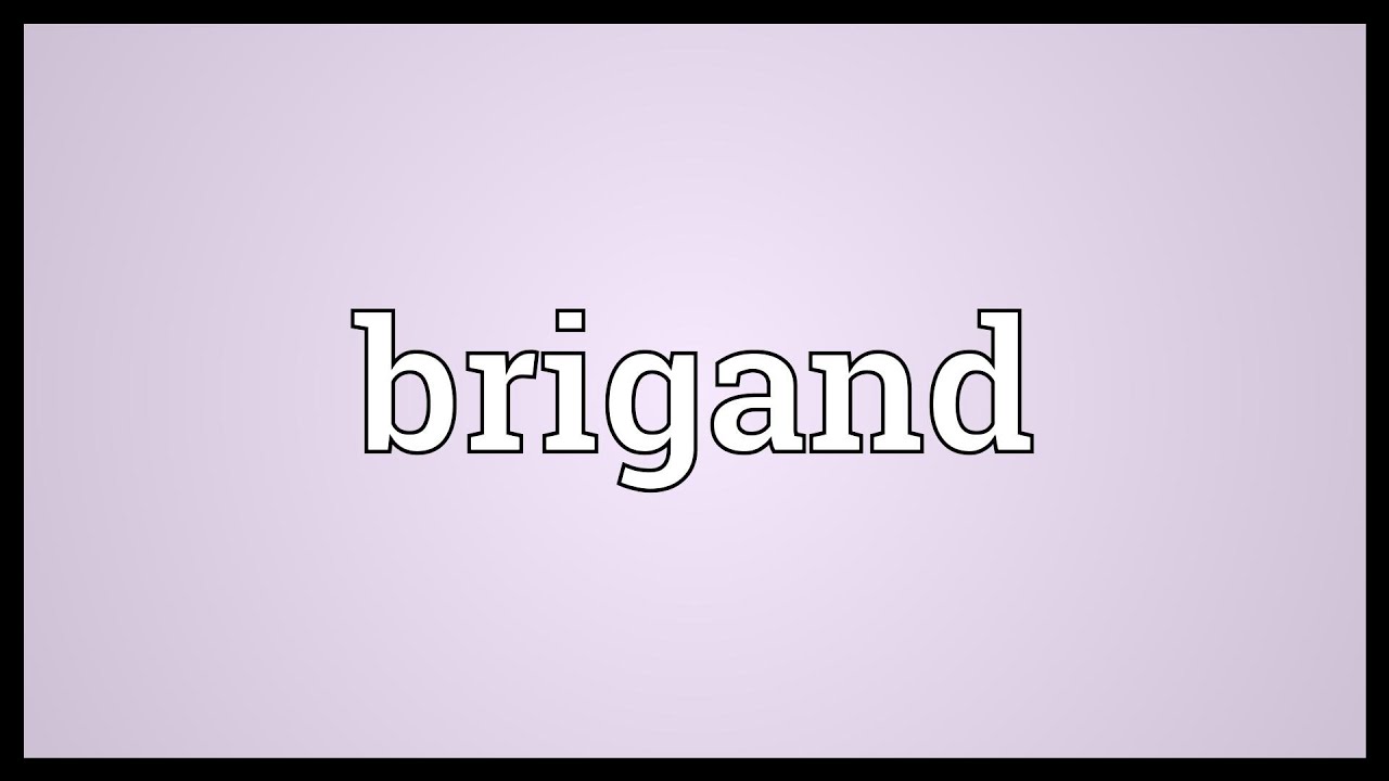 Brigand Meaning - YouTube