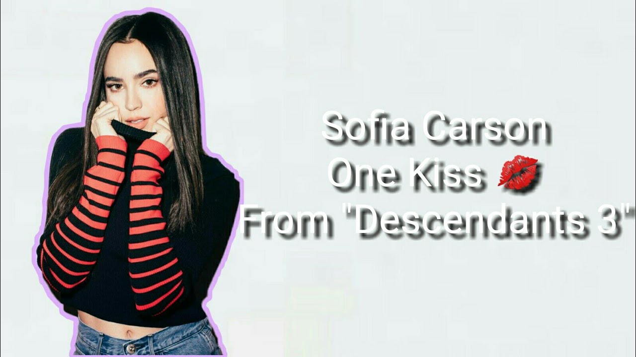 Sofia Carson - One Kiss for "Descendants 3" - YouTube