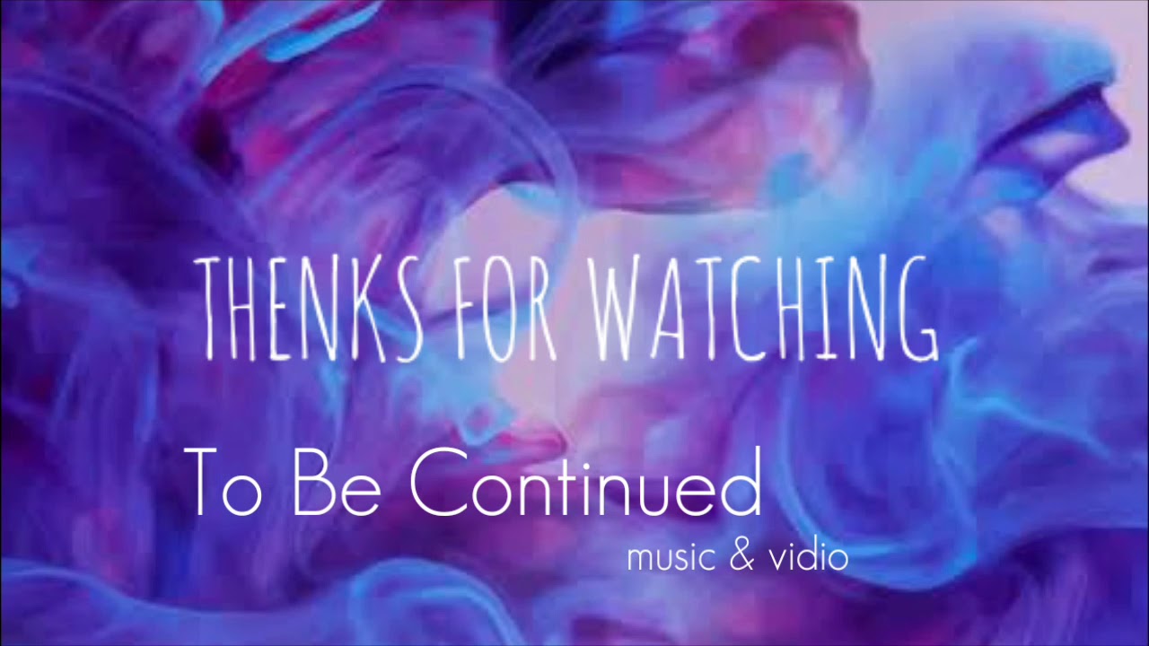 To Be Continued {Music & Vidio} - YouTube