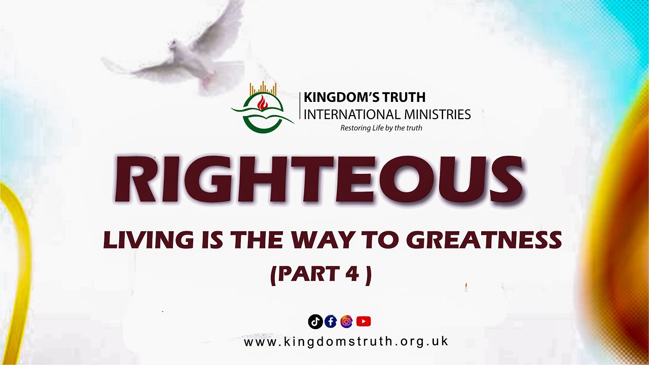 RIGHTEOUS LIVING IS THE WAY TO GREATNESS (PART 4) - YouTube
