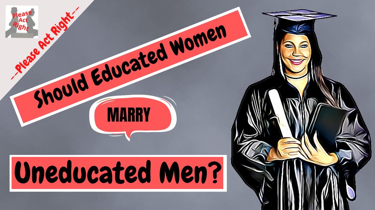 Should Educated Women Marry Uneducated Men? - YouTube
