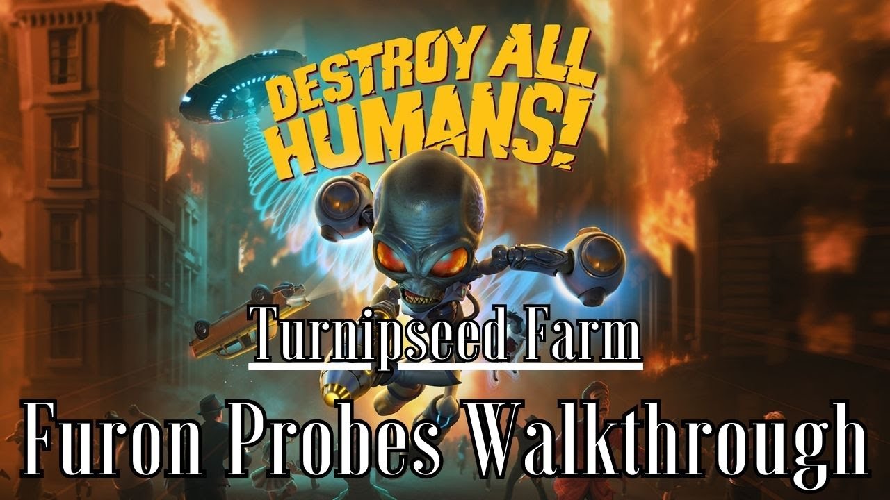 Destroy All Humans! - [Furon Probes Walkthrough] - Turnipseed Farm ...