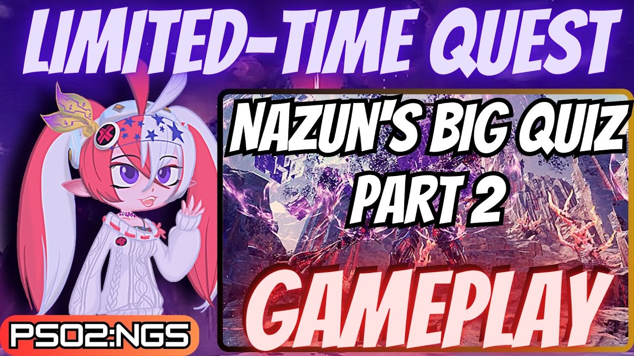 [PSO2:NGS] - GAMEPLAY New Limited time Quest " Nazun's Big Quiz Part 2 ...