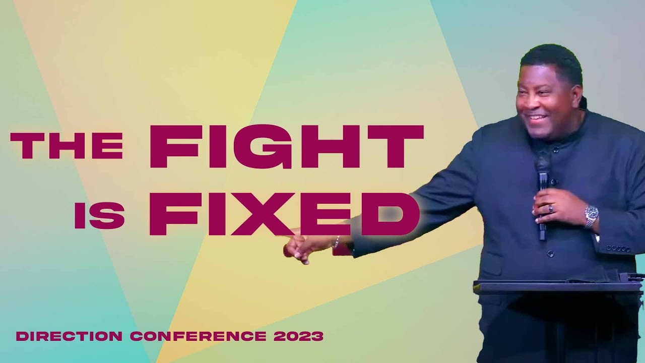 The Fight is Fixed | Dr. E. Dewey Smith | Direction Conference 2023 ...
