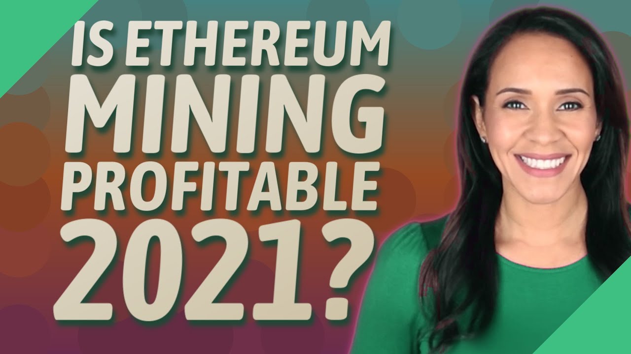 Is ethereum mining profitable 2021? - YouTube