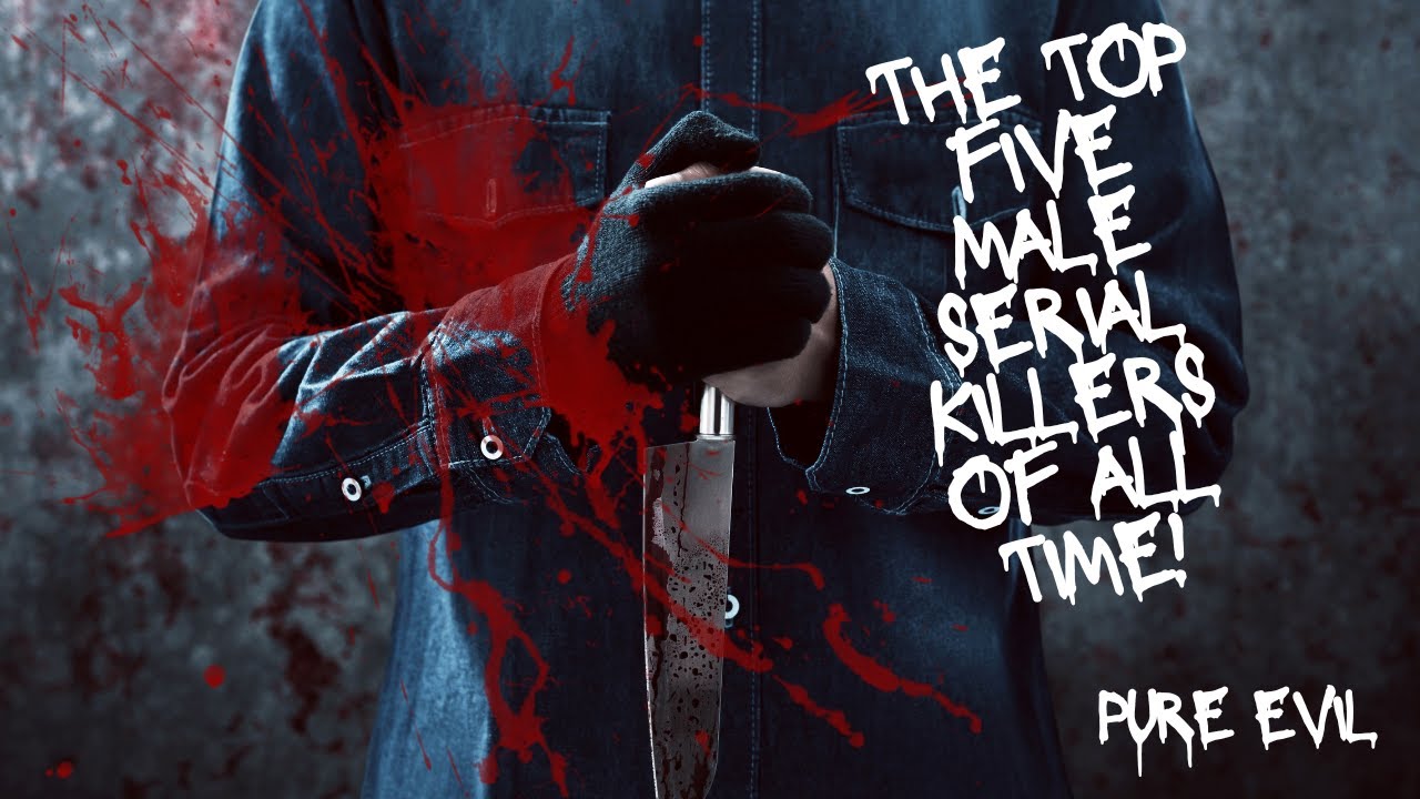 The Top Five Male Serial Killers Of All Time - YouTube
