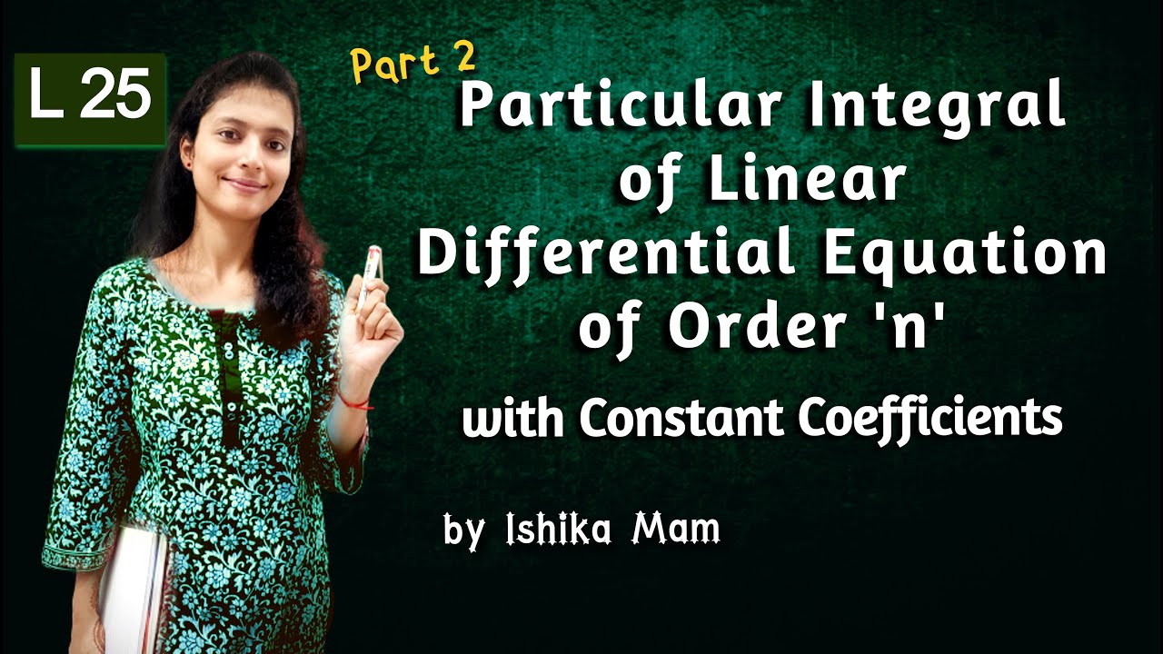 Particular Integral of Linear Differential Eq of Order 'n' -L25 | NET/ JAM/ GATE/ UPSC OPTIONAL ...