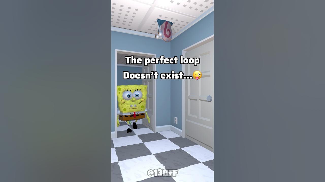 The perfect loop doesn’t exist SpongeBob (funny memes)… 🤣🤣#13bff #memes #loop - YouTube