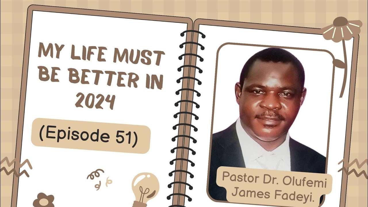 My Life Must Be Better In 2024 (Episode 51) with Pastor Dr. Olufemi ...